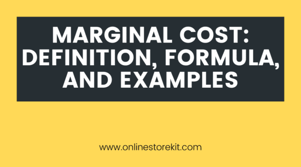 Marginal Cost: Definition, Formula, and Examples - Online Store Kit