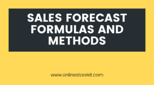 Sales Forecast Formulas and Methods: A Guide - Online Store Kit